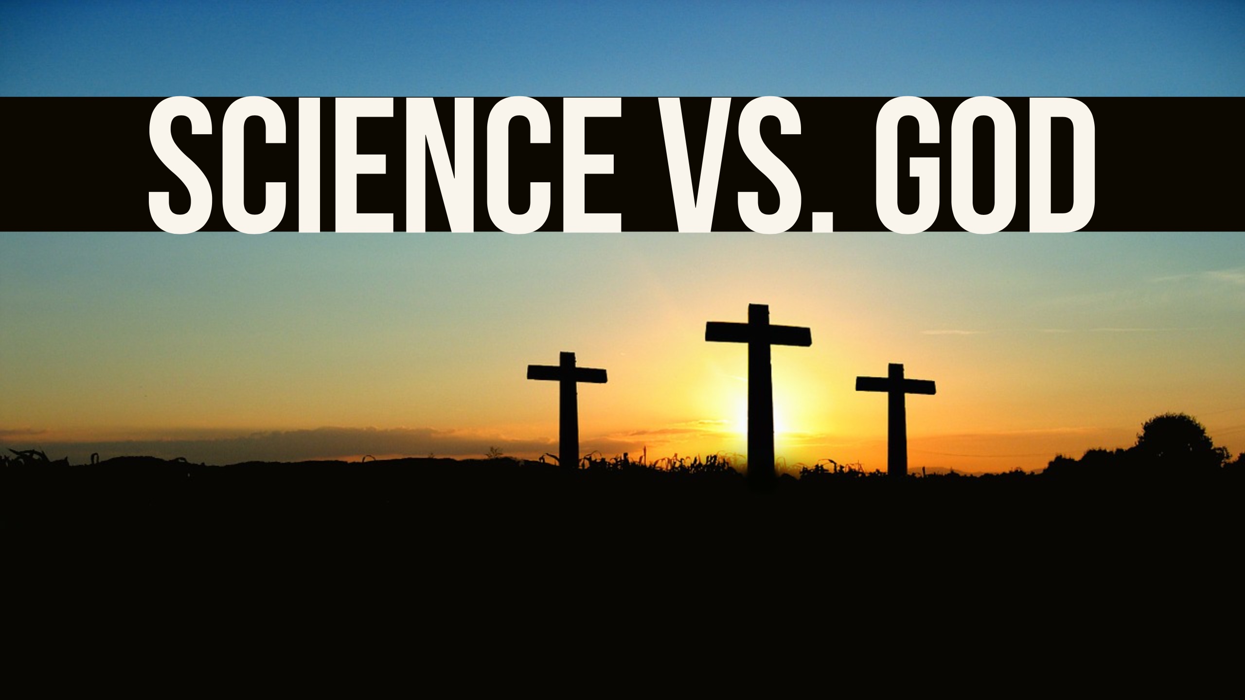 Science vs. God – Which Side is Correct and How Do We Find Common ...