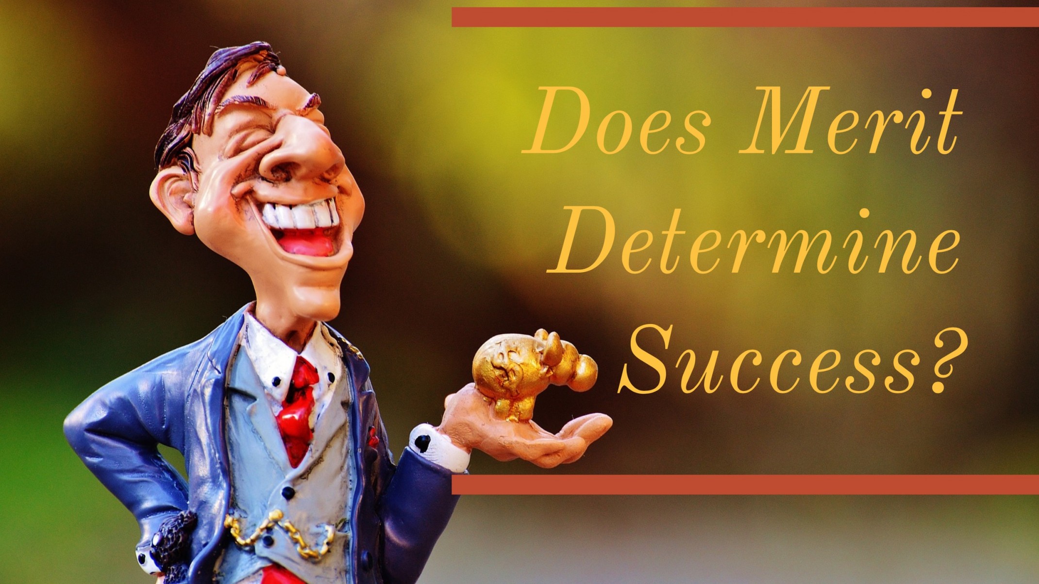 Does Merit Determine Success? – Believe