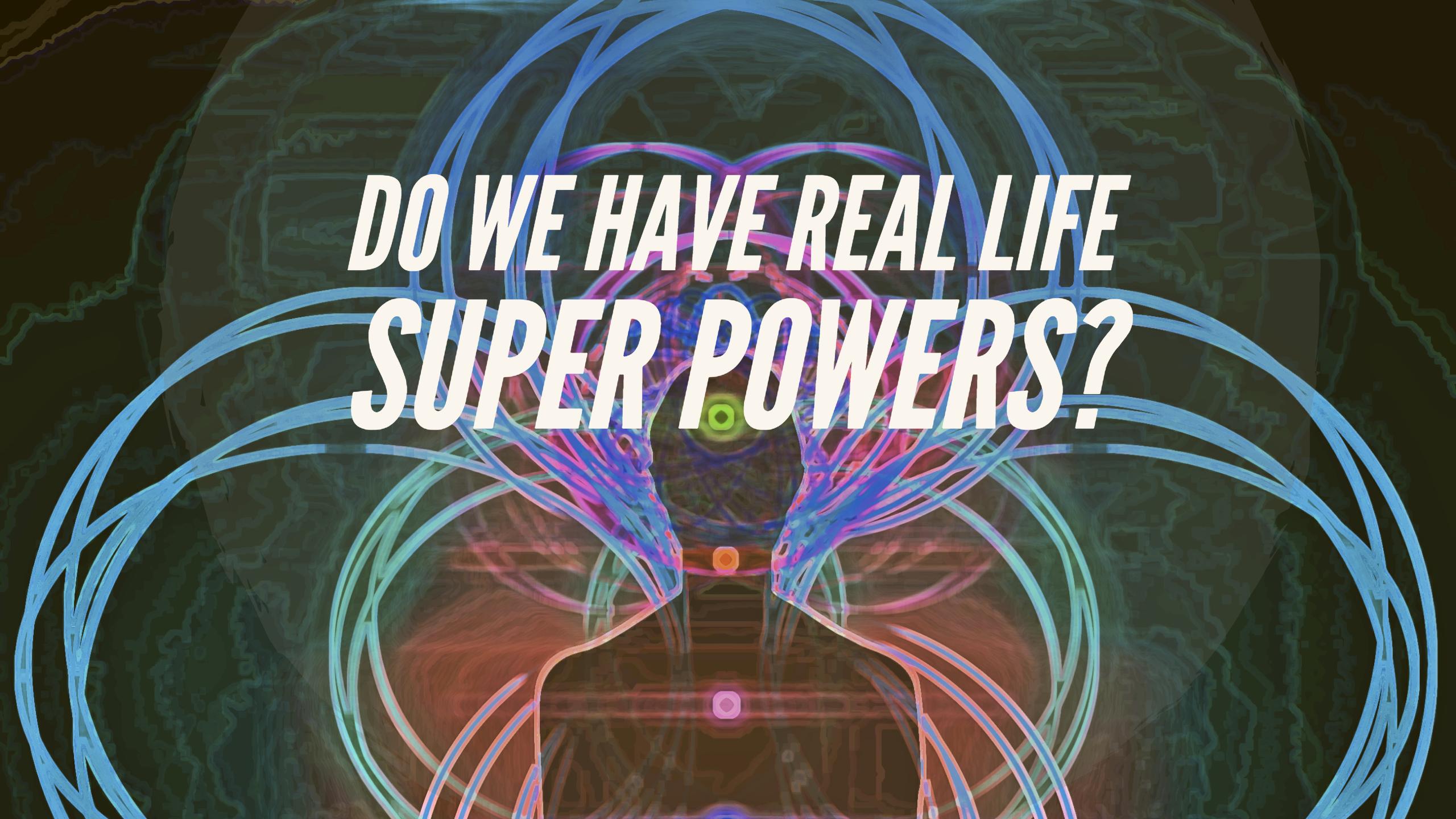 Identifying Human Intuition: Do We Have Real Life Super Powers? – Believe
