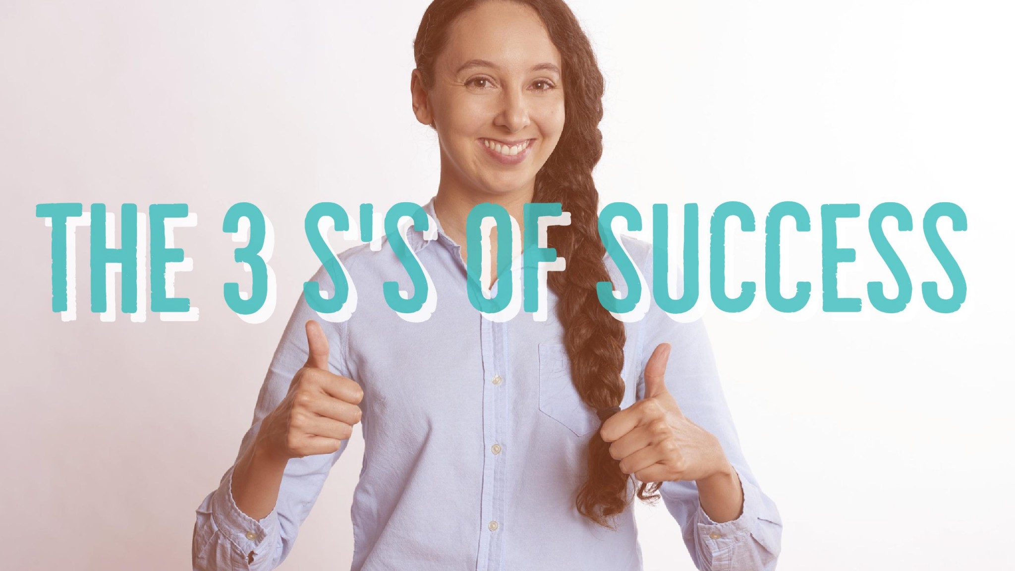 The 3 S’s of Success – Believe