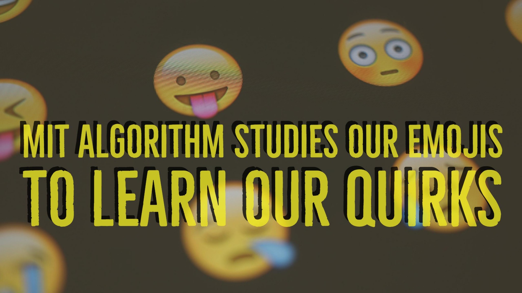MIT Algorithm Studies Our Emojis To Learn Our Quirks – Believe