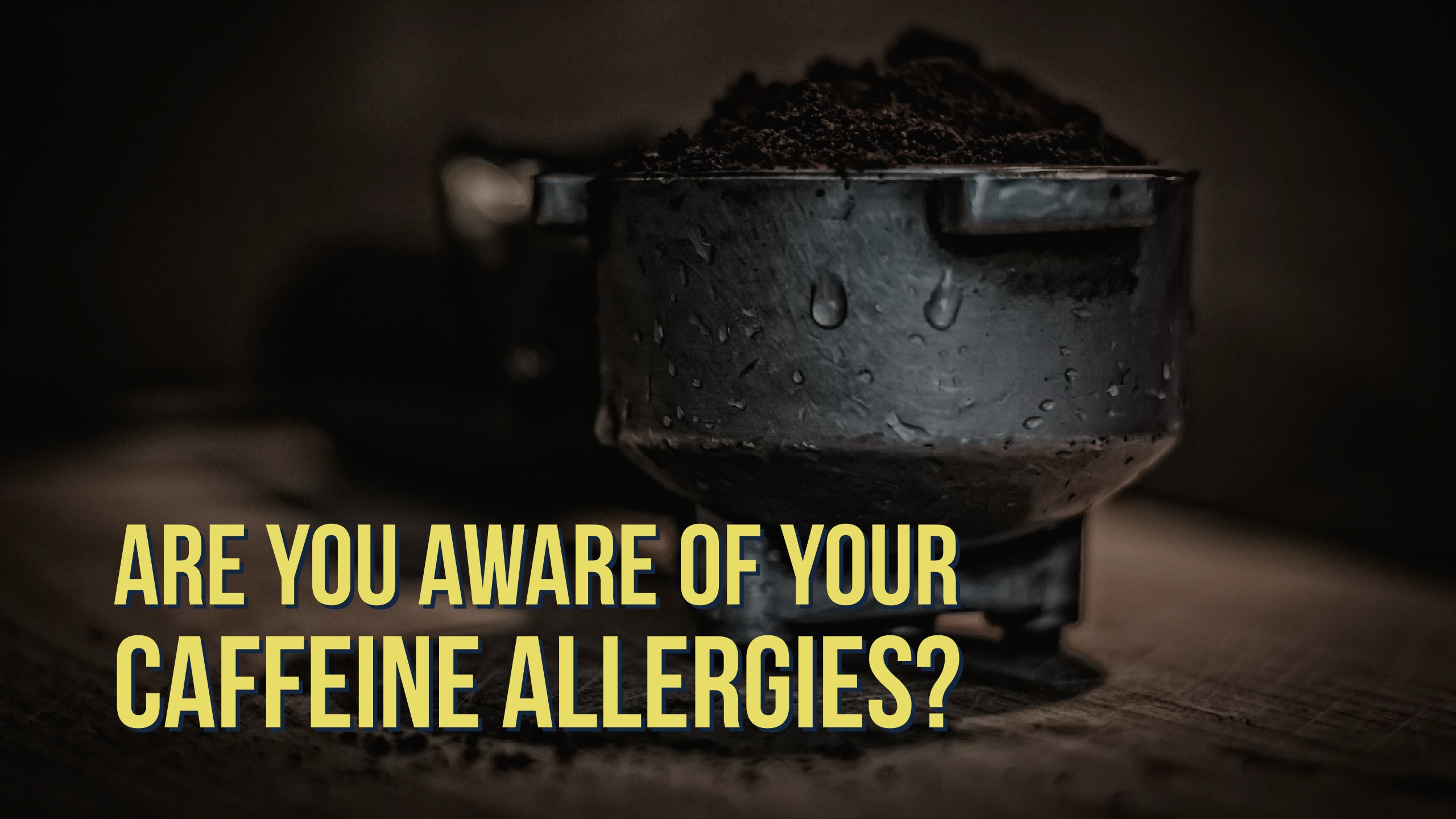 Are You Aware Of Your Caffeine Allergies? Here Are The Top 20 Symptoms ...