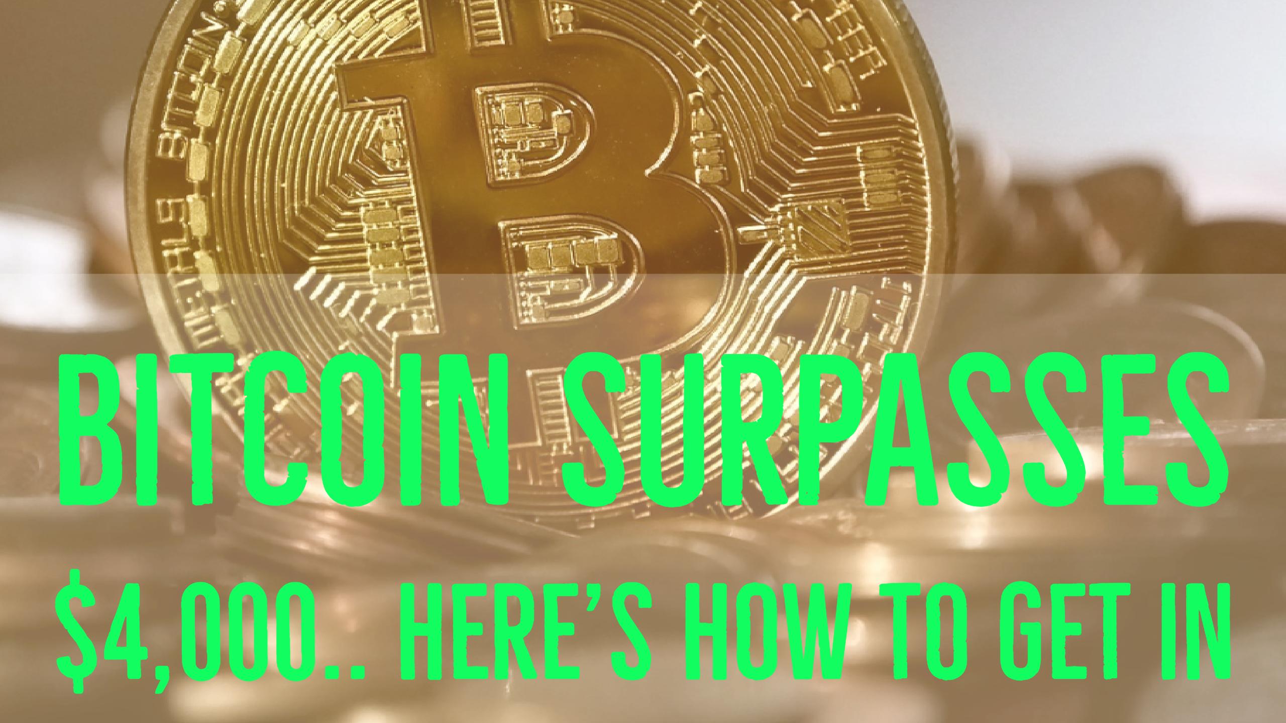Bitcoin Surpasses $4,000.. Here’s How to Get in – Believe