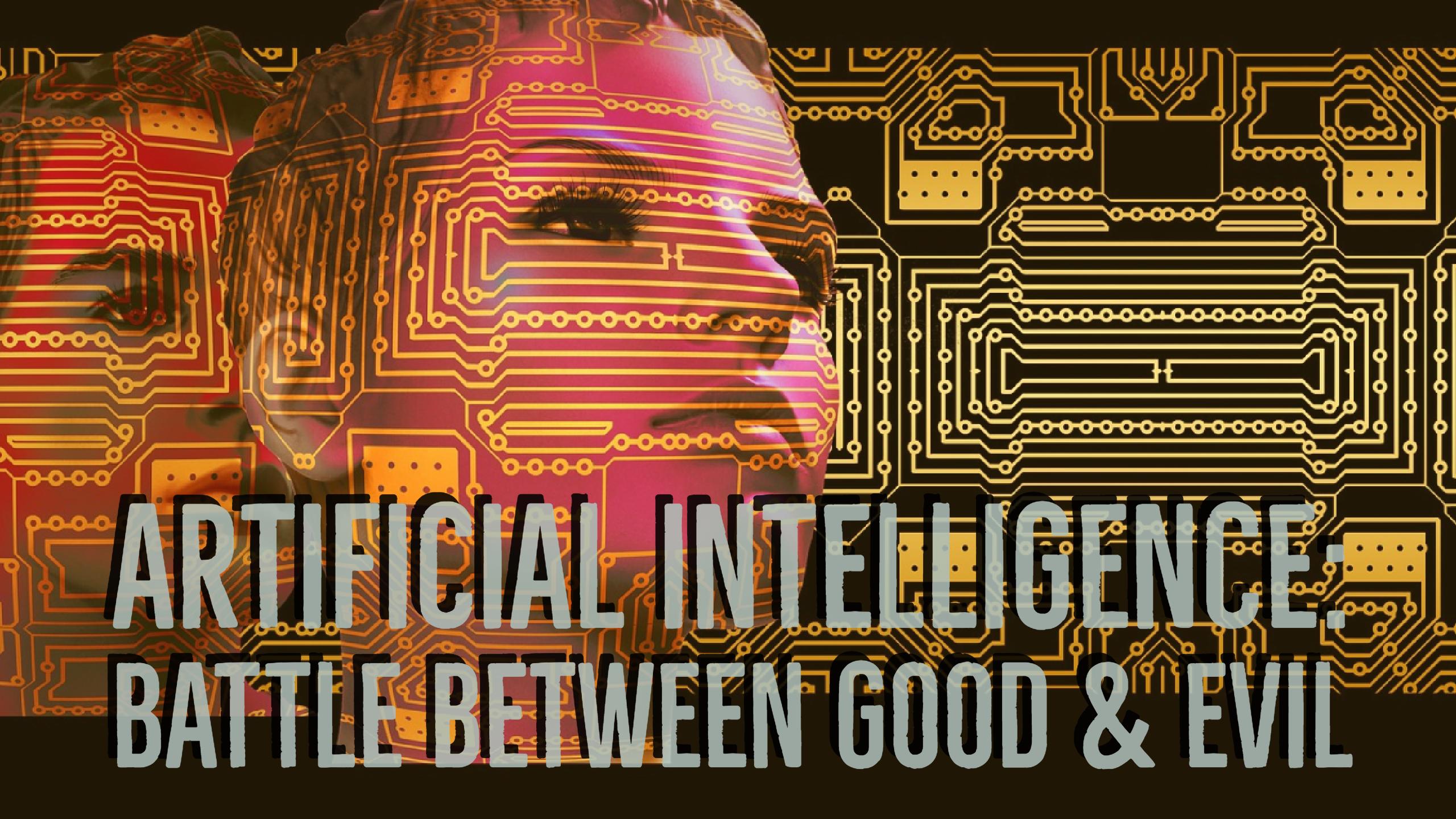 Artificial Intelligence: The Battle Between Good & Evil – Believe