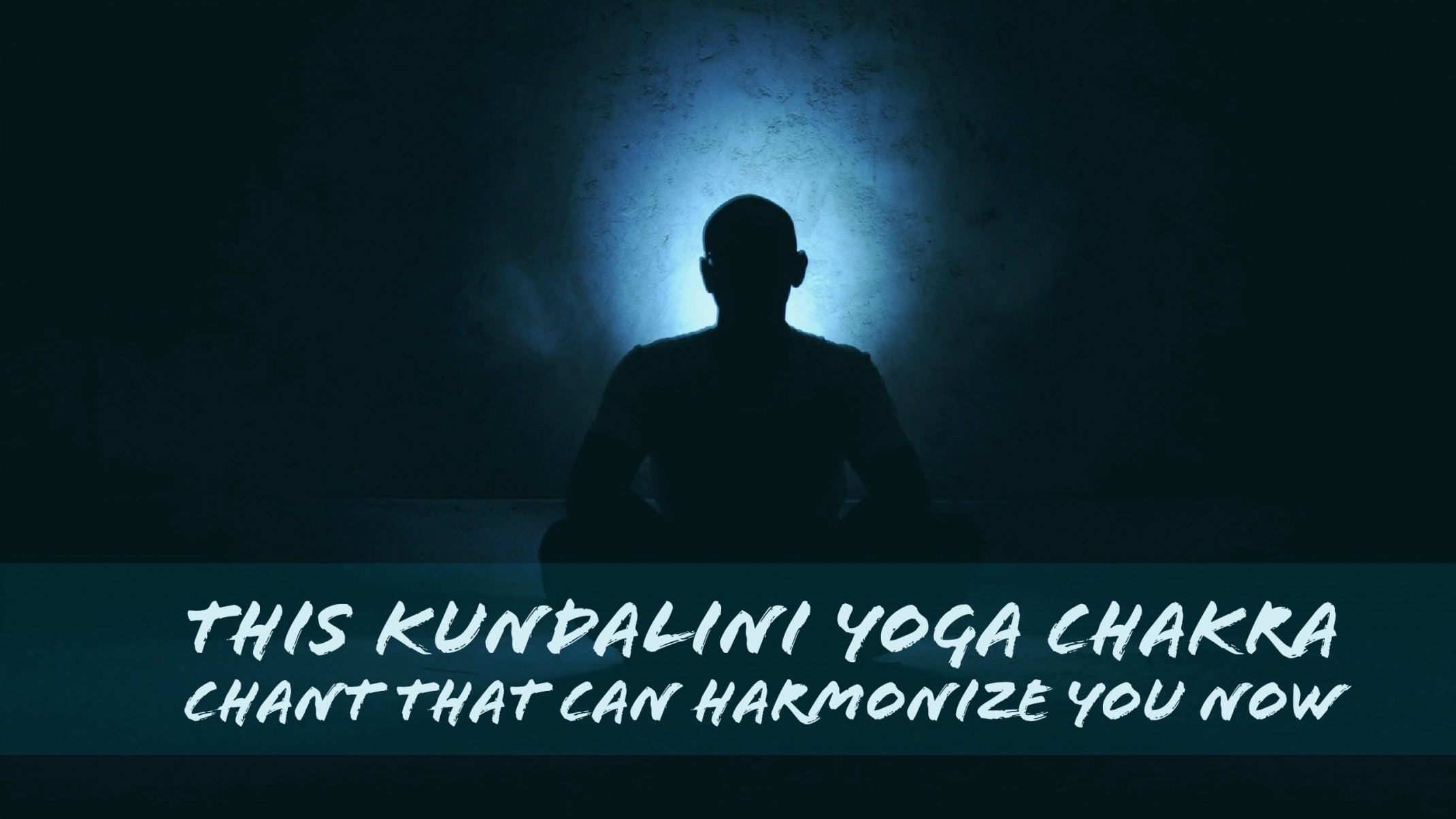 This Kundalini Yoga Chakra Chant That Can Harmonize You Now – Believe