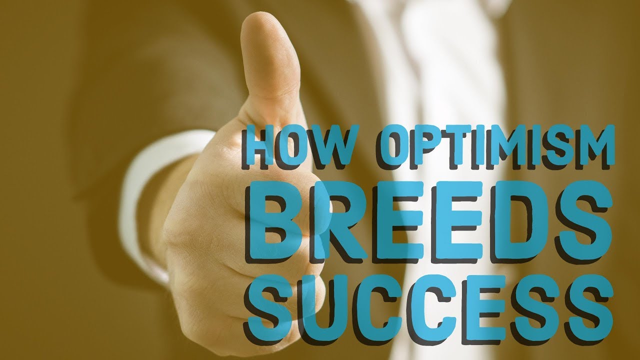 3 Tips on How Optimism Breeds Success – Believe